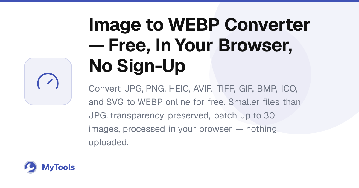 Image to WEBP Converter — Free, In Your Browser, No Sign-Up